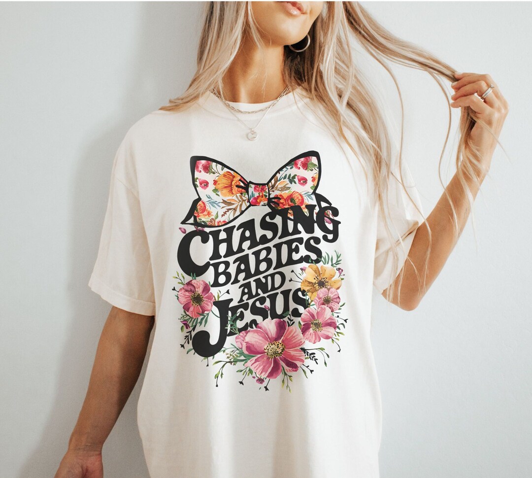 Chasing Babies and Jesus Tshirt, Mother's Day Shirt, Shirts for New Moms, Cute Christian Shirts ...
