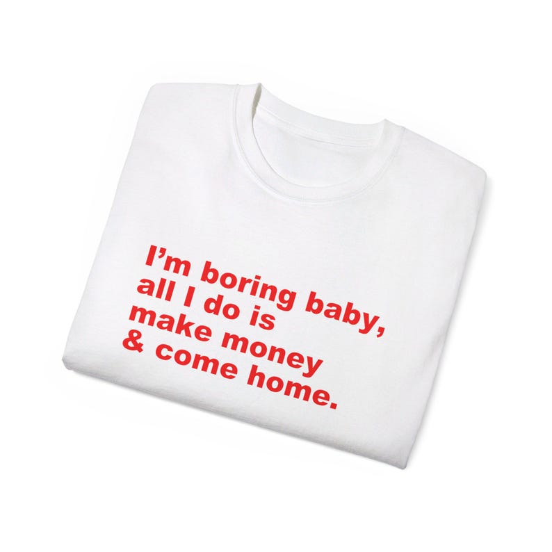 I’m Boring Baby All I Do is Make Money and Come Home T-shirt Introvert ...