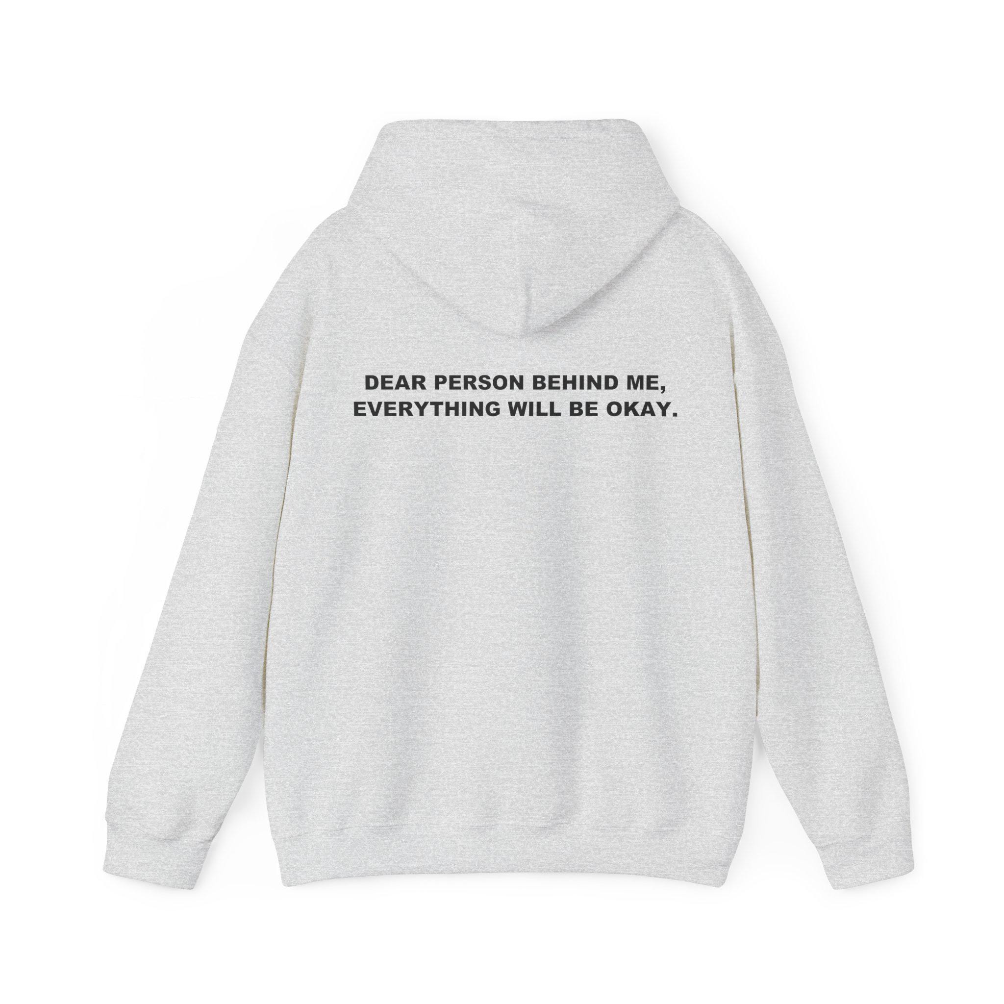 Dear Person Behind Me Everything Will Be Okay Hoodie Positivity Clothes ...
