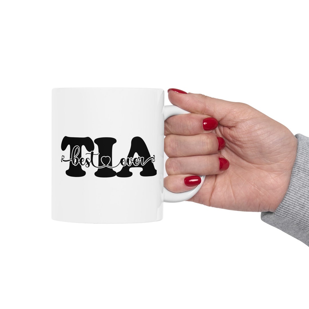 Best Tia Ever Mug, Best Tia Ever Gift, Best Tia Ever 11 Oz Mug ,best ...
