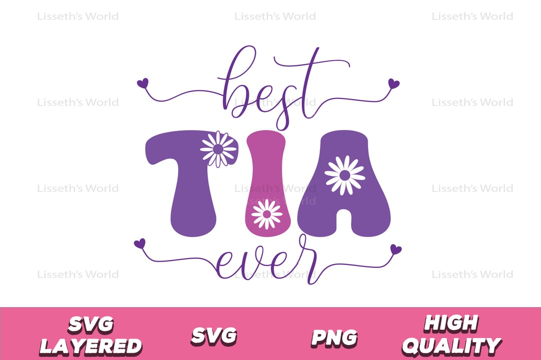 Best Tia Ever Svg,best Tia Ever Png,best Aunt Ever Svg,best Aunt Ever ...