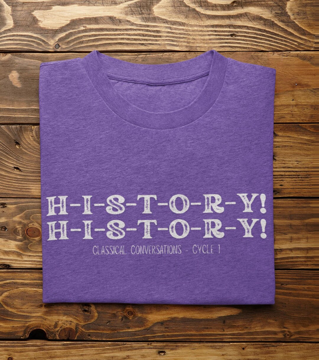HISTORY Classical Conversations Cycle 1 Shirt, CC Mom Tshirt, Tutor ...