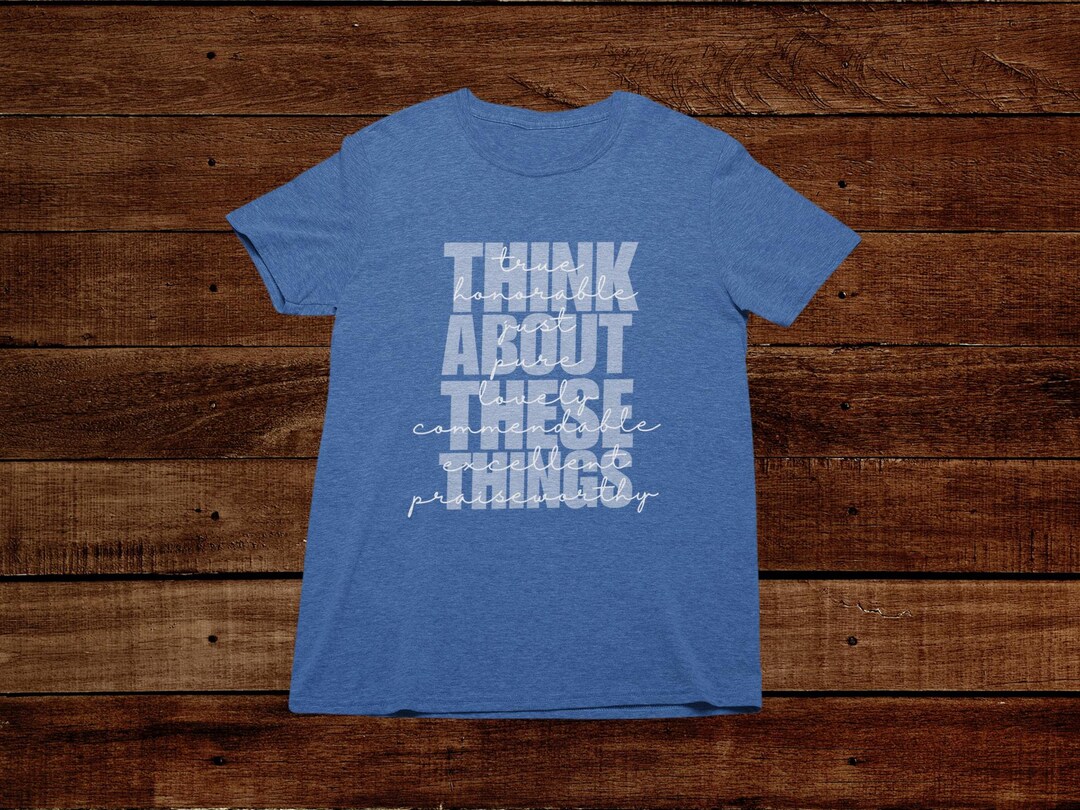 Think About These Things, Christian Tshirt, Philippians 4:8, Bible ...