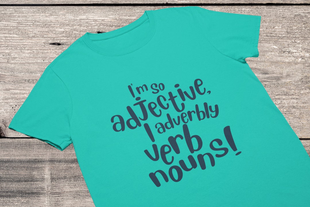 I m So Adjective I Adverbly Verb Nouns Adult Cotton Etsy I m So Adjective I Adverbly Verb Nouns Adult Cotton Etsy