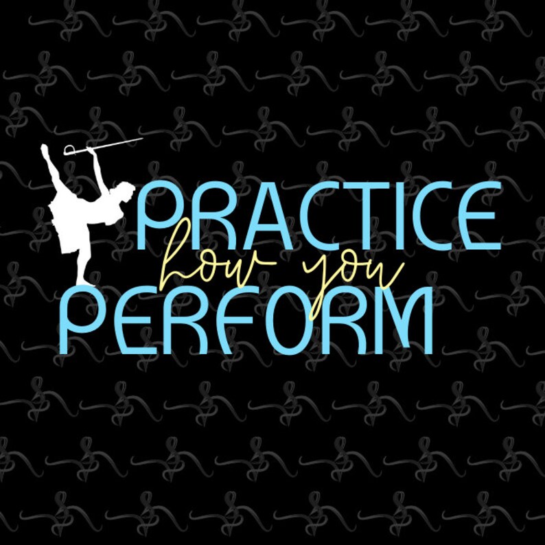 Practice How You Perform - Colorguard - SVG Design - Etsy