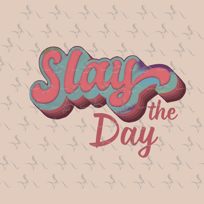 Slay the Day SVG PNG Digital Download Chic Graphic Design Tshirt ...