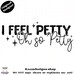 I Feel Petty-png-sassy Png-snarky Png-funny Png-trendy Png-sarcastic ...
