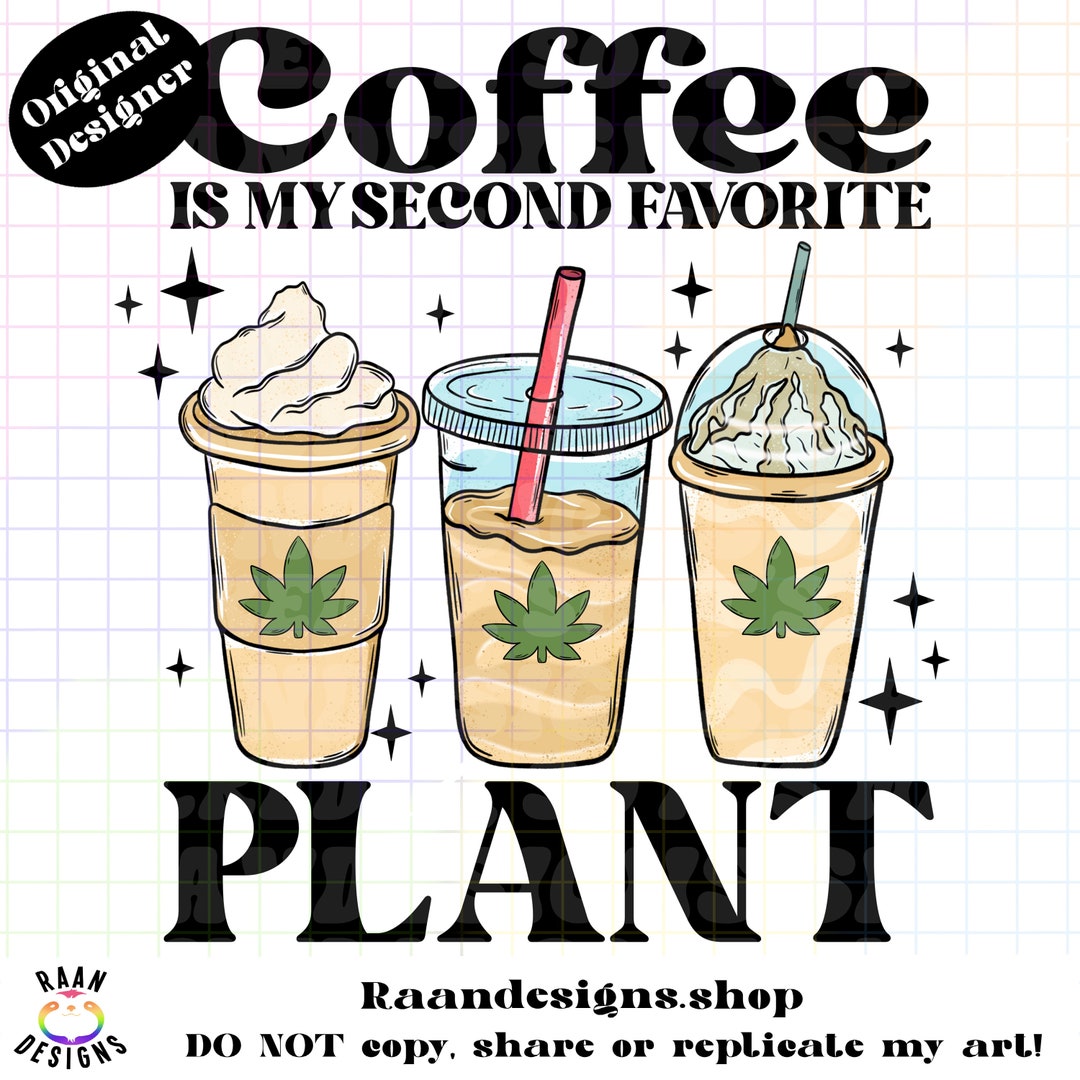 Coffee is My Second Favorite Plant-png-tshirt-design-digital-weed ...