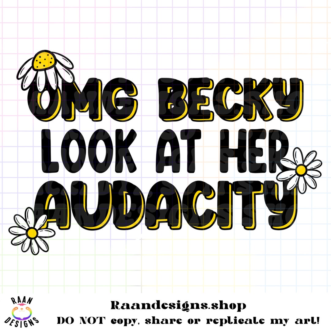 Omg Becky Look at Her Audacity -png-tshirt-design-digital-funny-adult ...