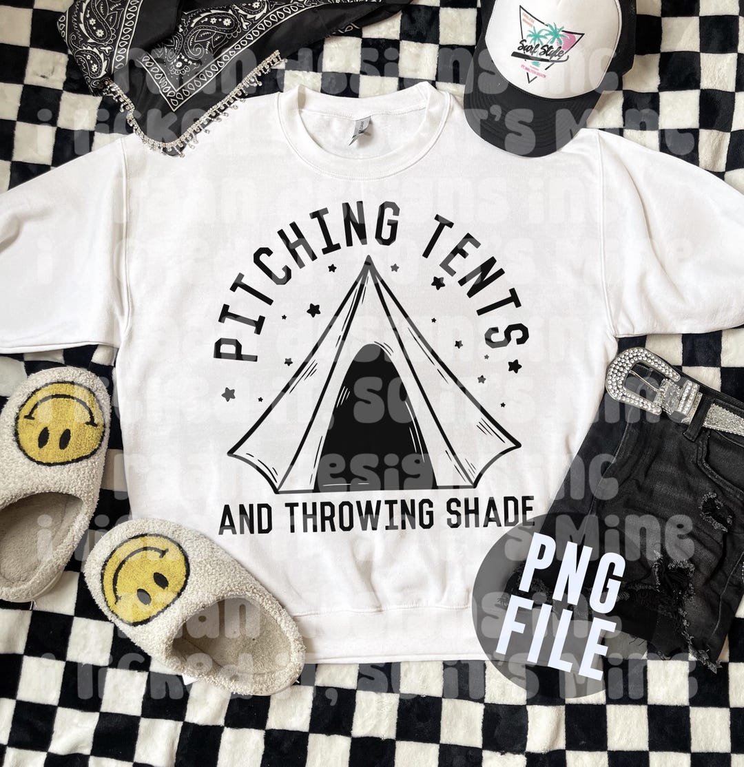Pitching Tents and Throwing Shade PNG File (digital Download) - Etsy