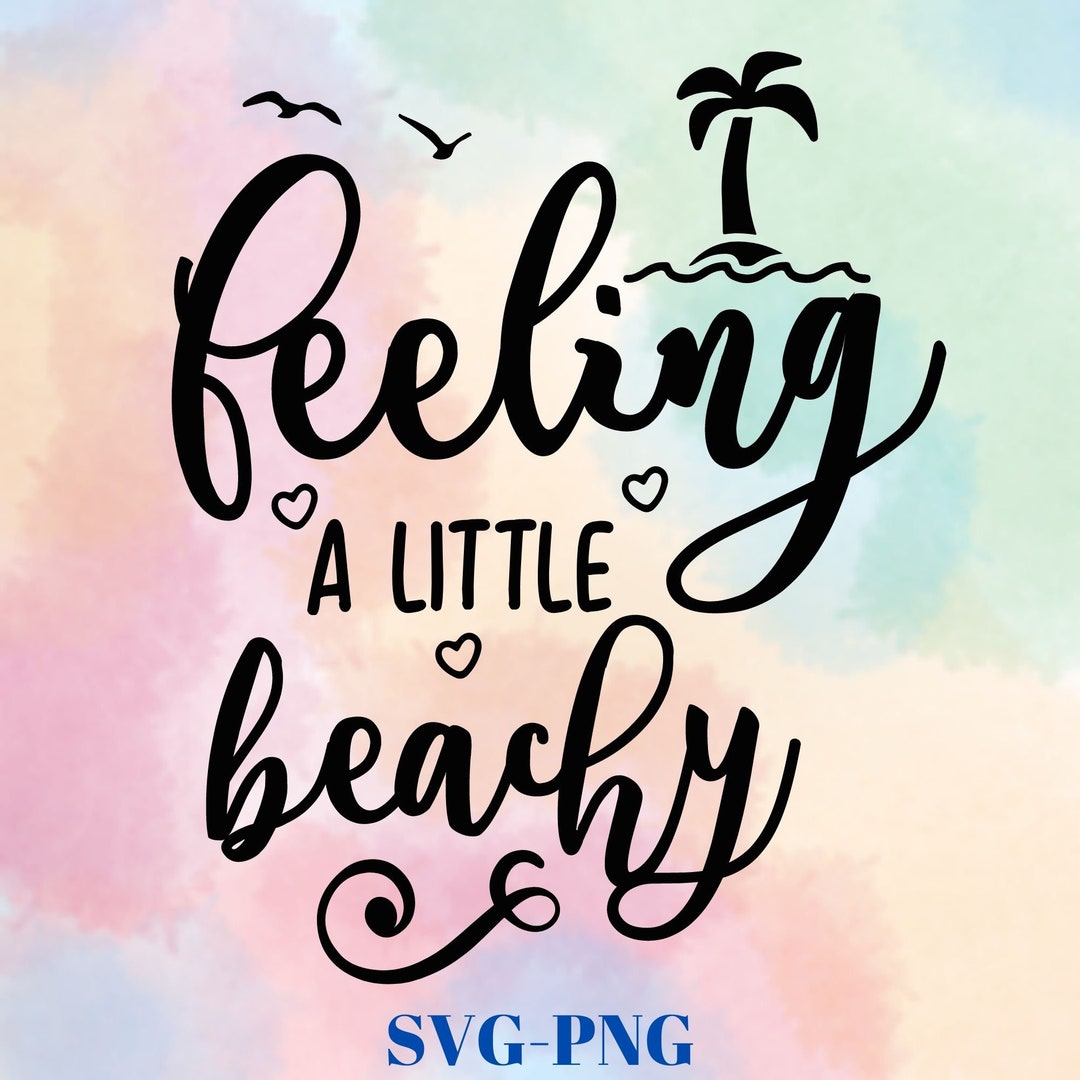 Feeling a Little Beachy Svg, Beach Svg, Summer Svg, Vacation Svg, Beach ...