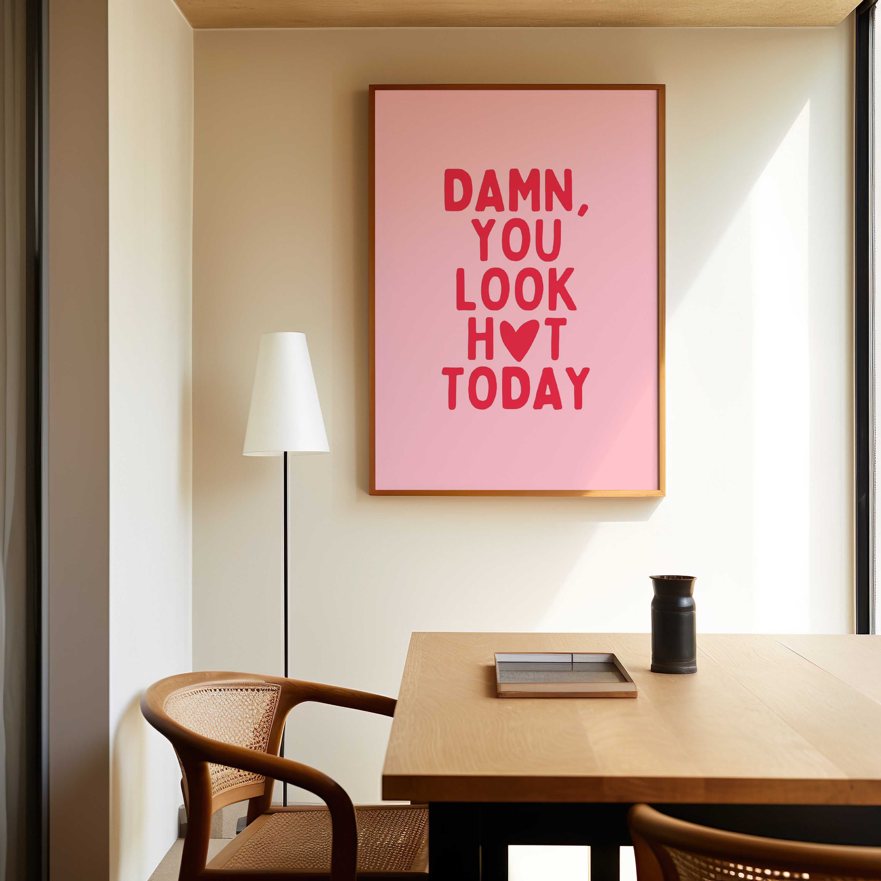 Damn You Look Hot Today Poster, Self-love Art for Modern Girls, Preppy ...