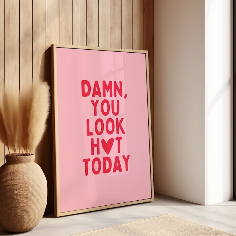 Damn You Look Hot Today Poster, Self-love Art for Modern Girls, Preppy ...