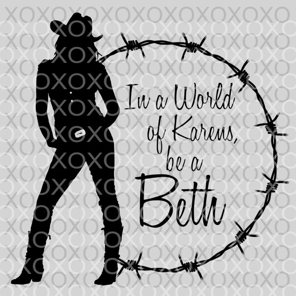In a World Full of Karens Be a Beth Dutton Svg - Etsy