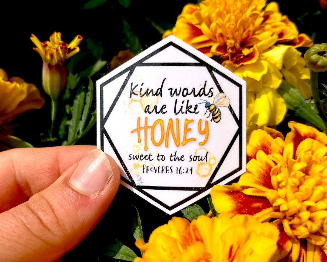 Kind Words Are Like Honey Sweet to the Soul Bible Verse Proverbs 16:24 ...