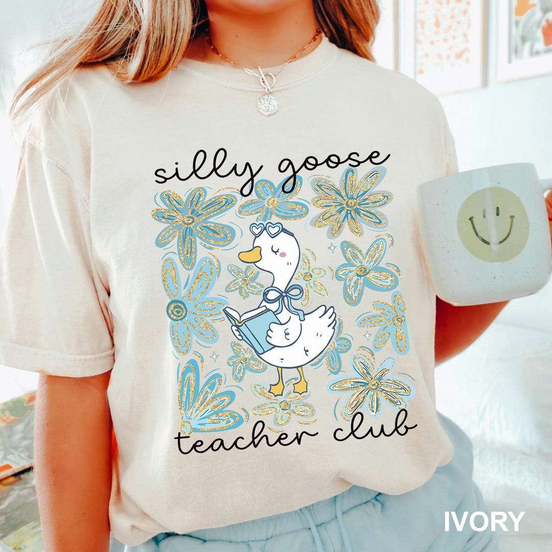 Silly Goose Teacher Shirt, Comfort Colors Shirt, Floral Goose Teacher ...