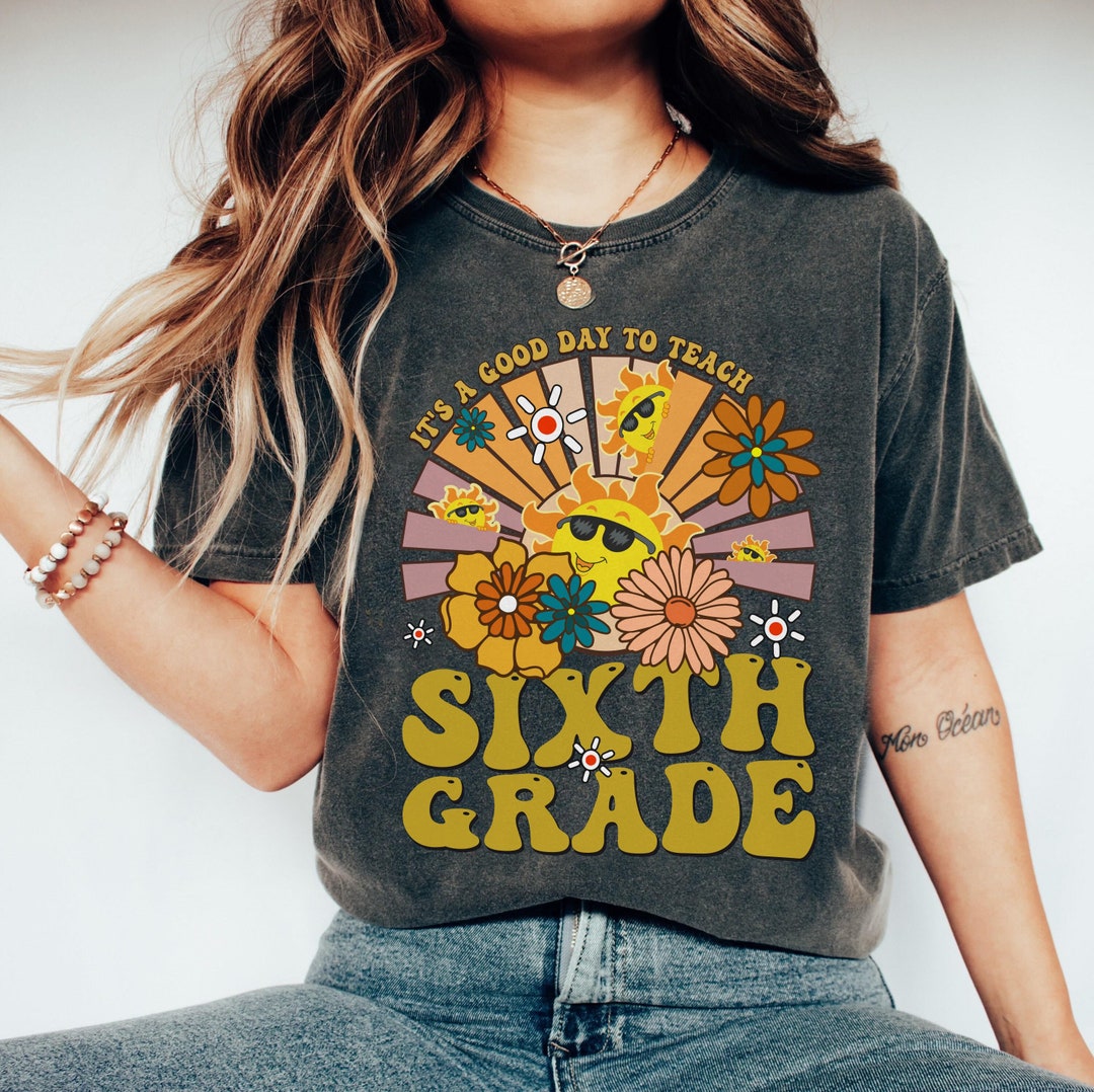 It's A Good Day to Teach Sixth Grade Shirt, Sixth Grade Teacher Shirts ...