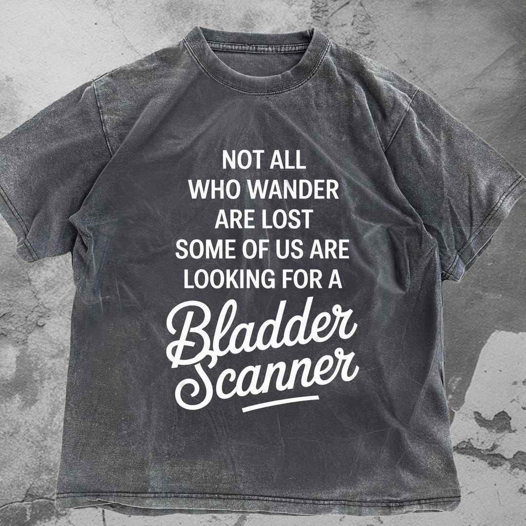 Funny Nurse Shirt, Not All Who Wander Are Lost Bladder Scanner Tee, RN ...