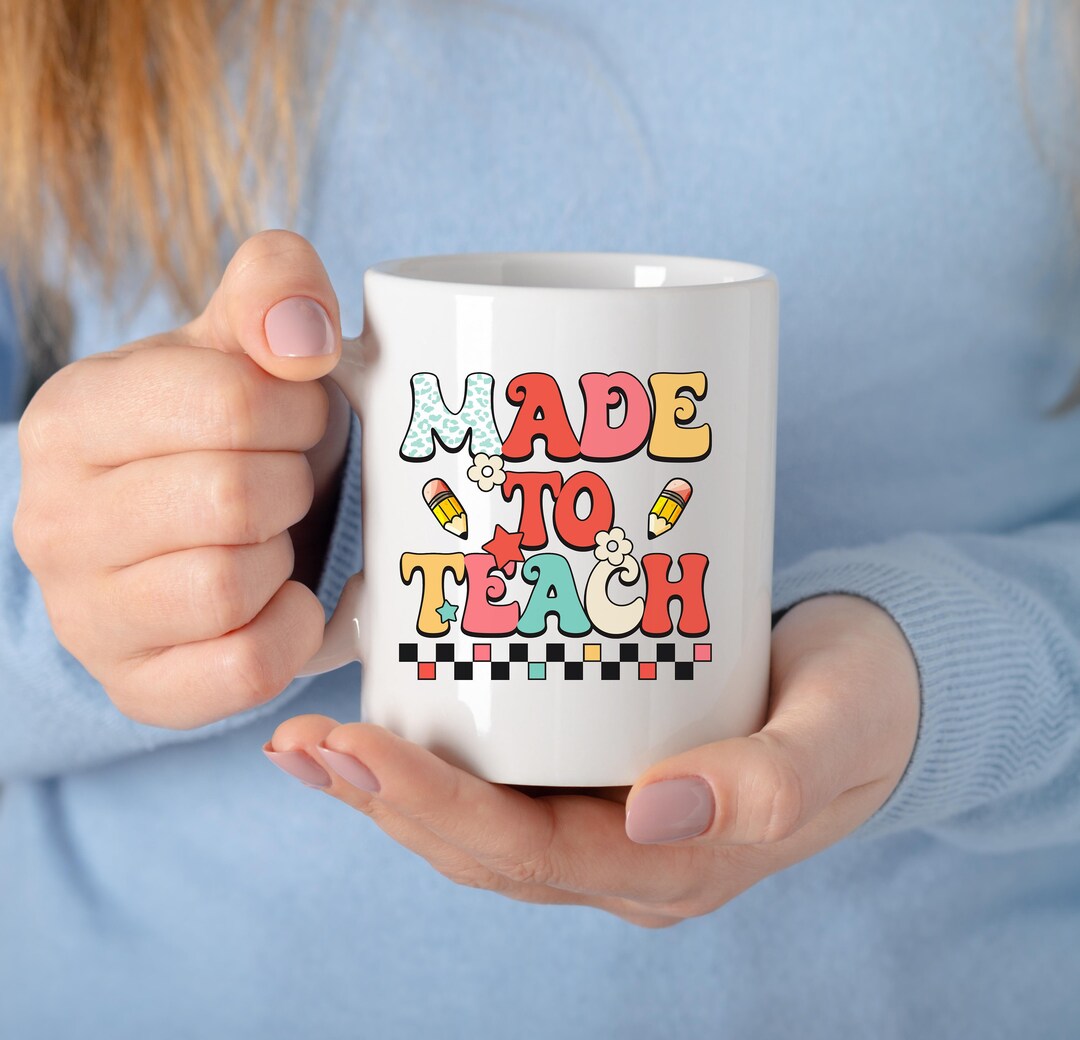 Made to Teach Mug, Teacher Mug, Back to School, First Day of School ...