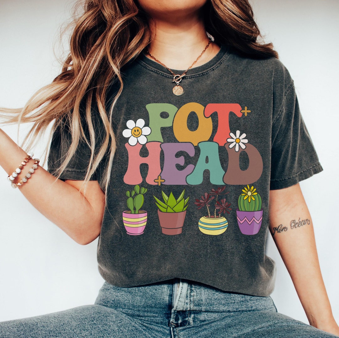 Pot Head Shirt, Plant Lover Gift, Crazy Plant Lady, Plant Mom Shirt,gardener Shirt, Succulent ...