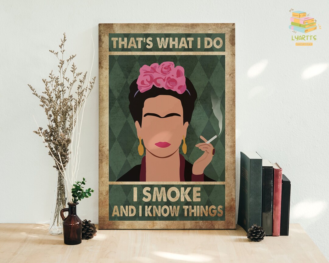 Vintage Floral Frida Kahlo Smoking Thats What I Do I Smoke and I Know ...