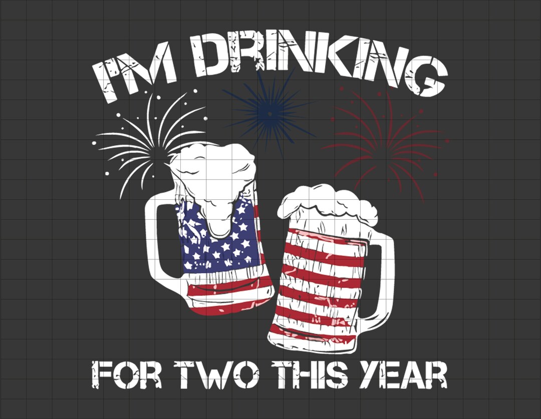 Im Drinking for Two This Year Svg 4th of July Svg - Etsy