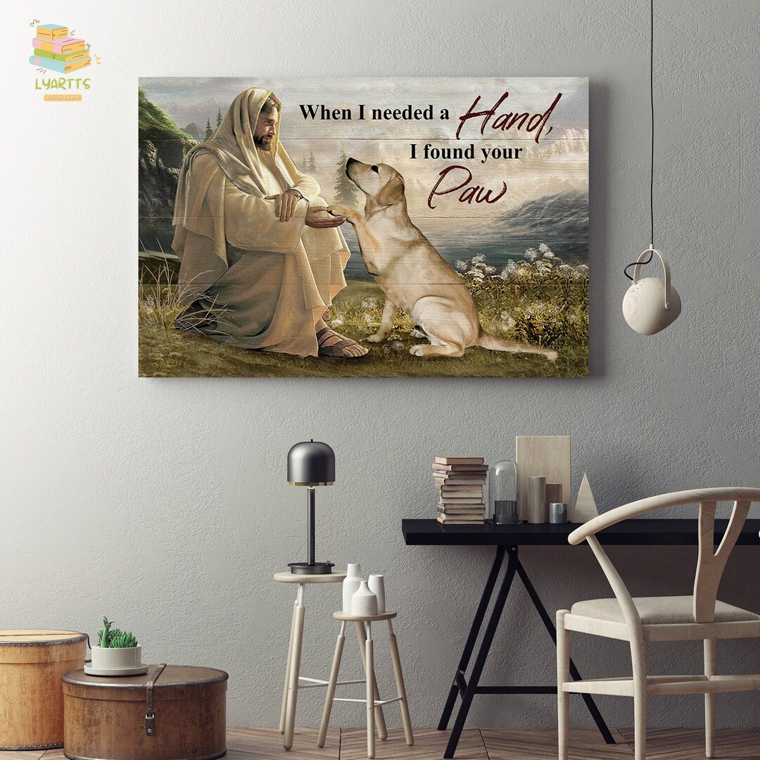 Jesus Christ Labrador Retriever When I Needed A Hand I Found Your Paw ...