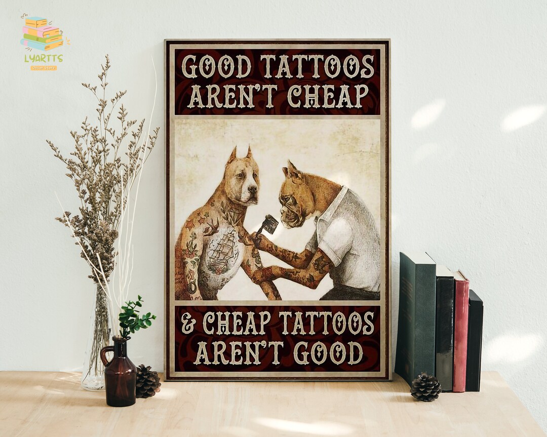 Good Tattoos Arent Cheap Tattoos Framed Canvas, Unframed Poster ...