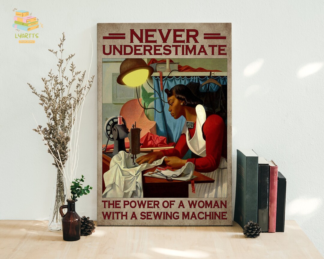 Never Underestimate the Power of A Woman With A Sewing Machine Framed ...