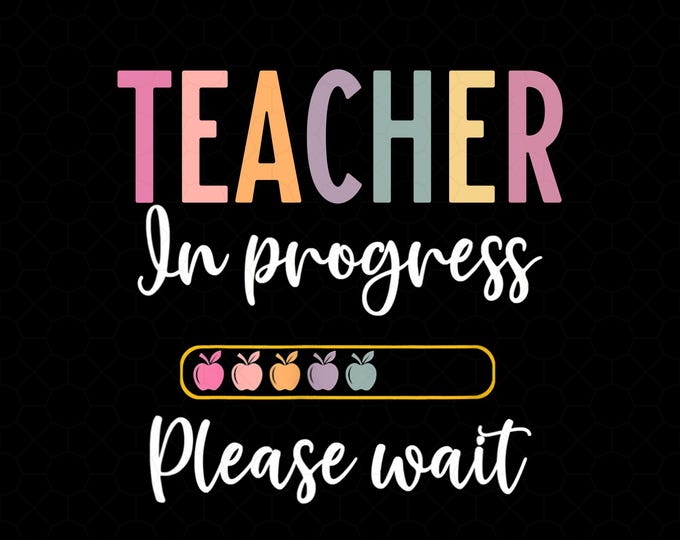 Teacher in Progress Please Wait Png, Back to School Png Design, Teacher ...