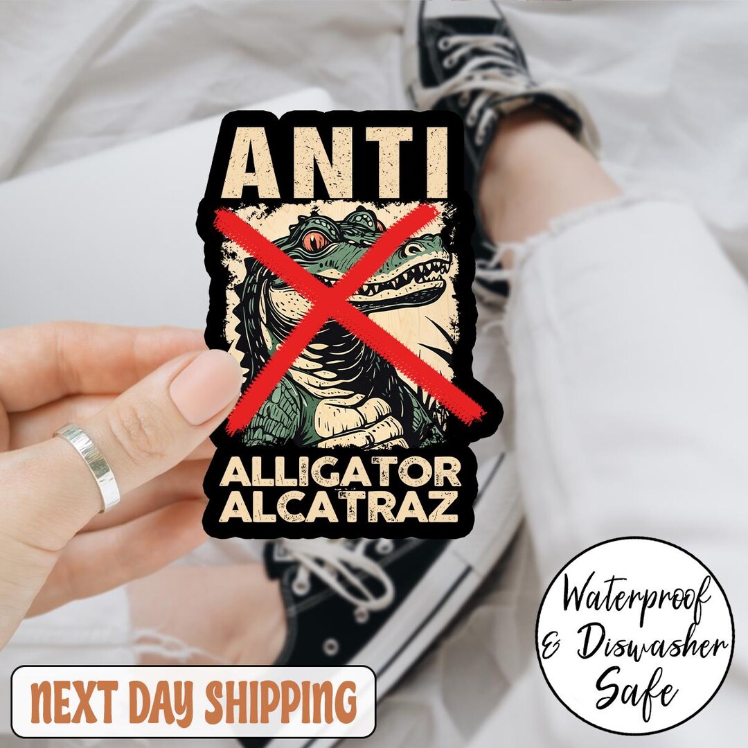 Anti Alligator Alcatraz Sticker, Stop Alligator Alcatraz Sticker, Save ...