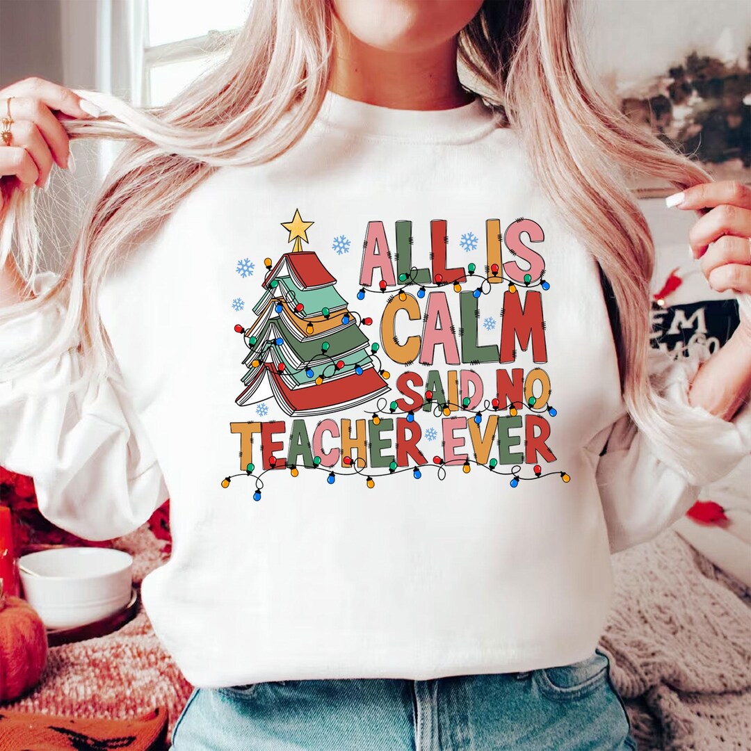 All is Calm Said No Teacher Ever Teacher Xmas Png, Merry Christmas ...