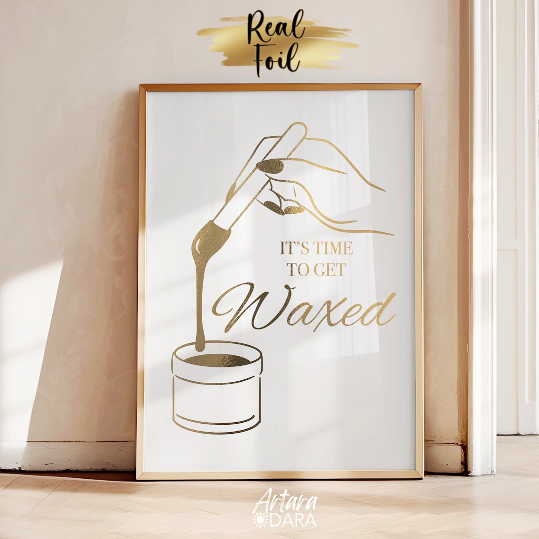 Waxing Quote, Gold Foil Print, Wax Wall Art, Wax Salon Decor, Wax ...