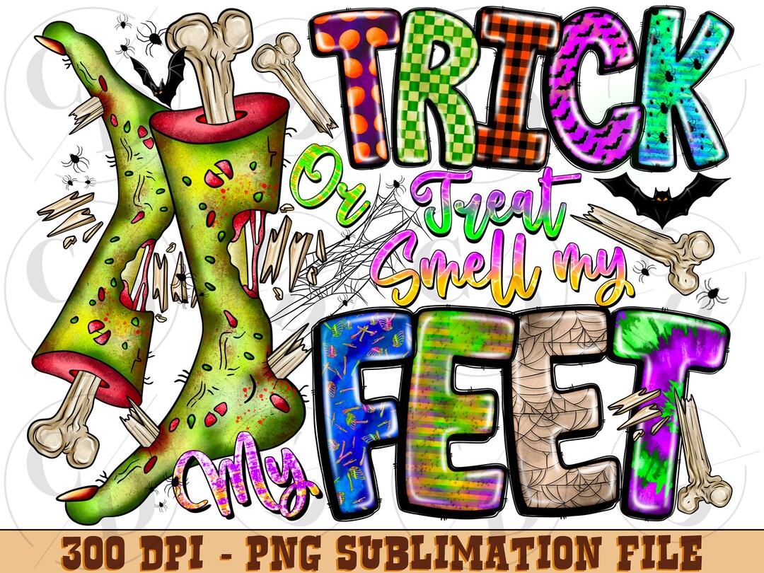 Trick or Treat Smell My Feet PNG, Halloween Spooky Sublimation Design ...
