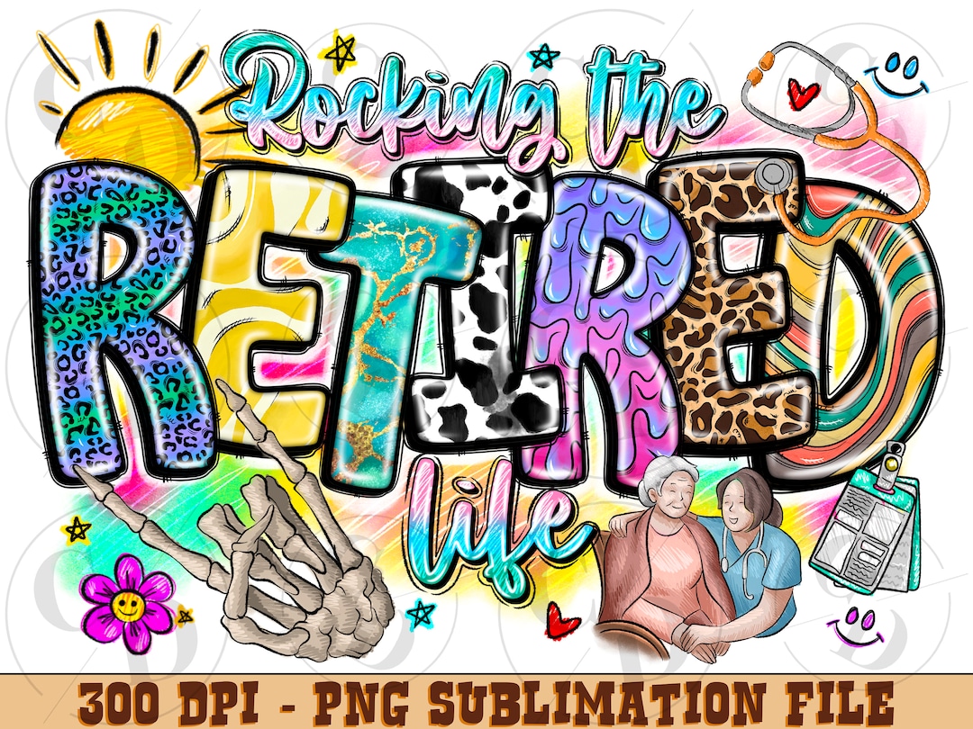 Rocking the Retired Life Png Sublimation Design Download, Retired Png ...