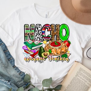 Nacho Average Teacher Png Sublimation Design Download, Mexican Day Png ...