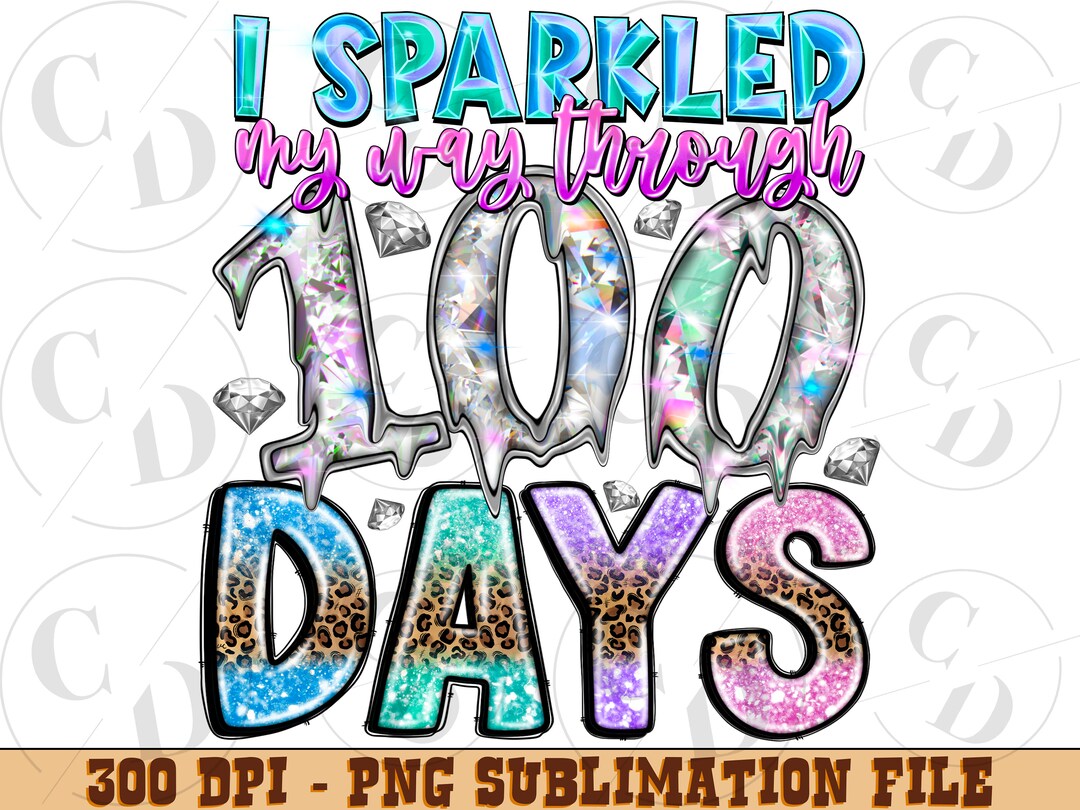I Sparkled My Way Through 100 Days Png Sublimation Design Download ...