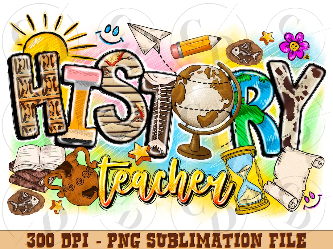History Teacher Sublimation Design Png, Love History Png, First Day of ...