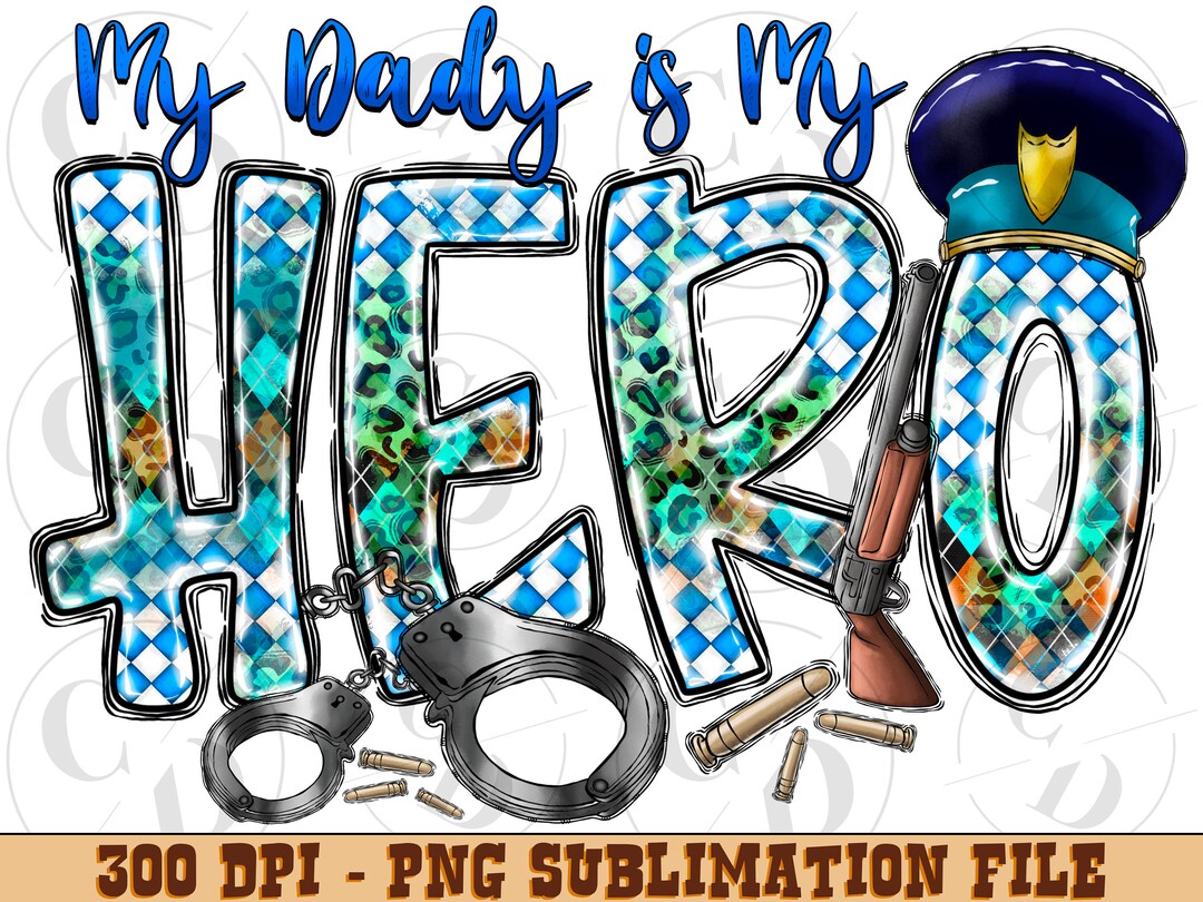 My Daddy is My Hero Police Png, Police Png,father's Day Design,digital ...