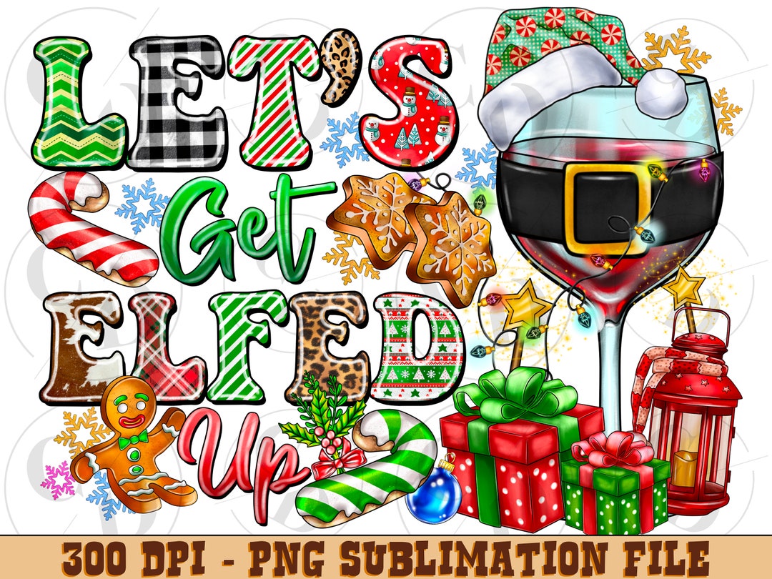 Let's Get Elfed up Png Sublimation Design Download, Merry Christmas Png ...