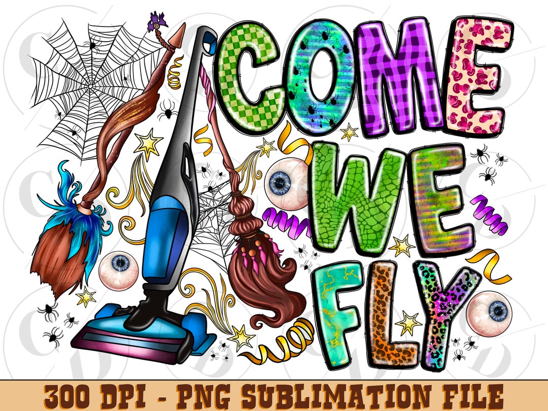 Come We Fly Png Sublimation Design, Halloween Png, Hocus Pocus, Witch ...