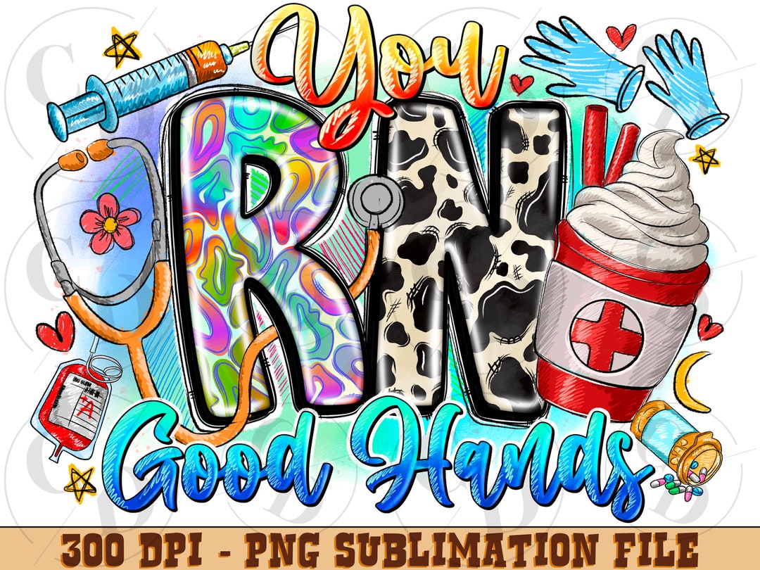 You RN Good Hands PNG, Nurse Sublimation Design (digital Download) - Etsy