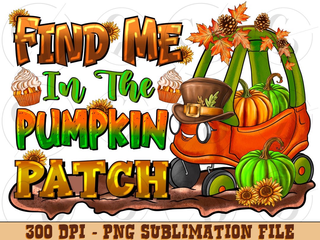 Find Me in the Pumpkin Patch Png, Thanksgiving, Fall Design Png ...