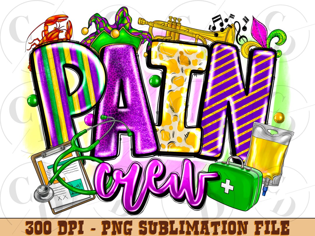 Pain Crew Png, Pain Nurse Design, Mardi Gras, Sublimation Design ...
