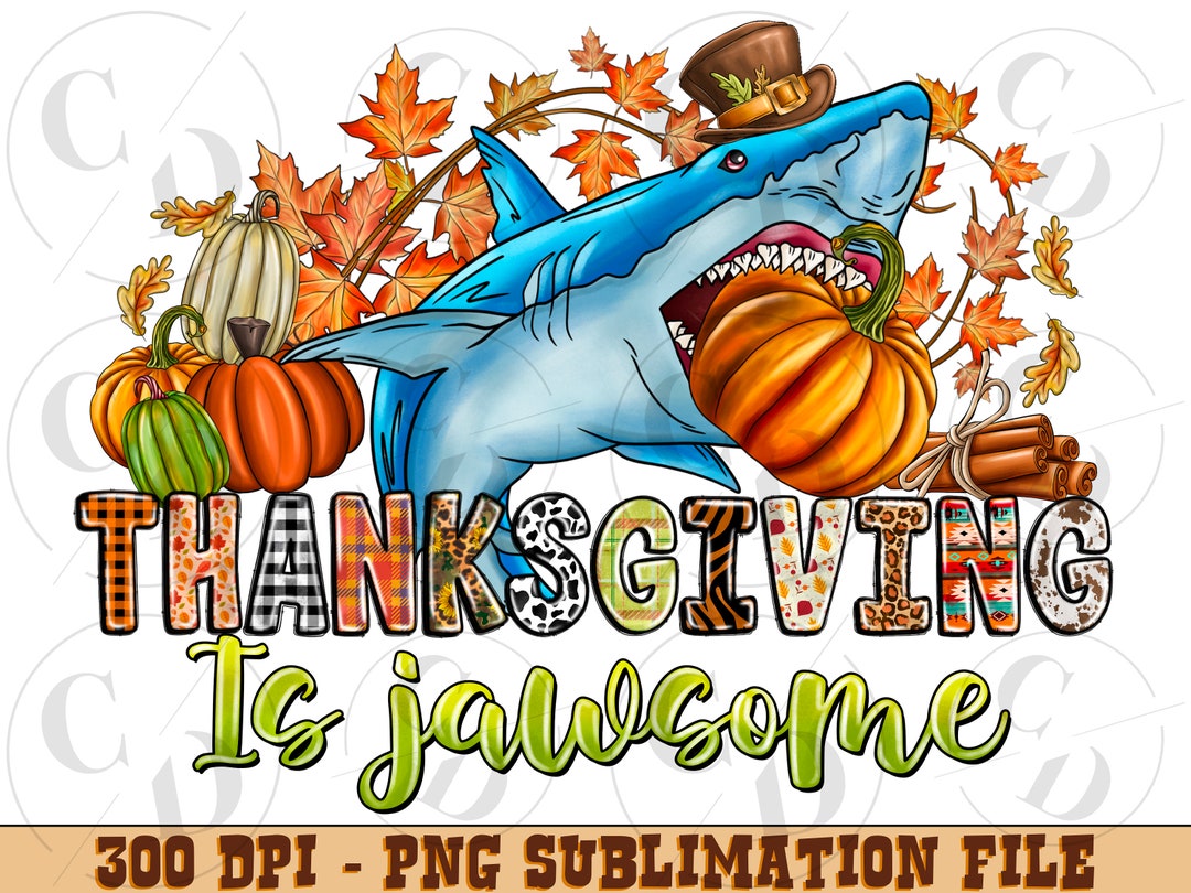 Thanksgiving is Jawsome Png, Fall Png Designs, Turkey Sublimation ...