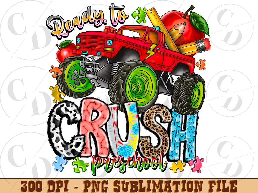Ready to Crush Preschool Monster Truck PNG, Back to School Sublimation ...