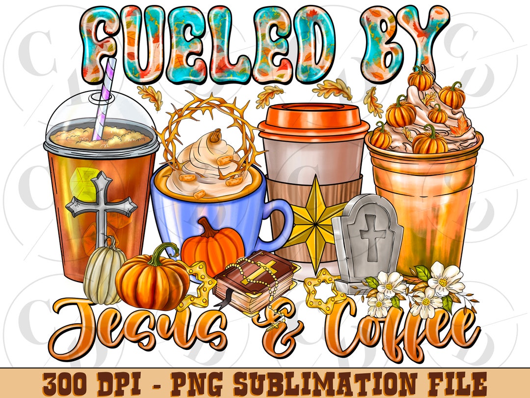 Pumpkin Spice and Jesus Christ Coffee Png, Sublimation Designs Download ...