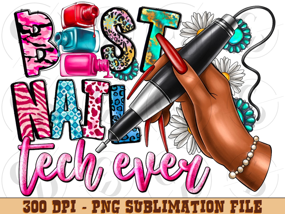 Best Nail Tech Ever Png Sublimation Design Download, Nail Artist Png ...