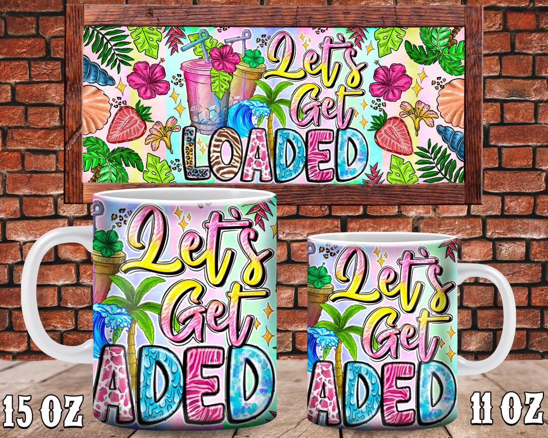 Let's Get Loaded Mug Design, Summer Beach Tea PNG (digital Download) - Etsy