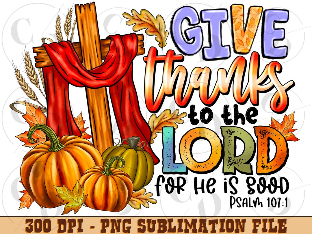 Psalm 107:1 Png, Fall Png, Give Thank to the Lord, Fall Vibes, Pumpkin ...